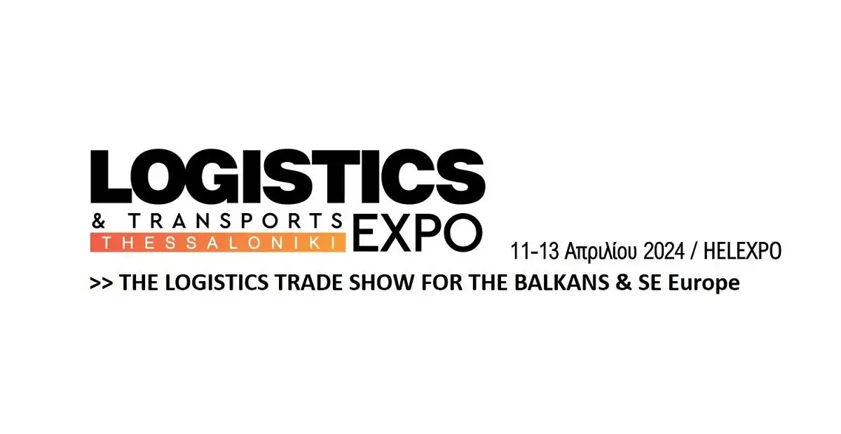 Logistics & Transports Thessaloniki Expo: Η Νέα Έκθεση για τα Logistics ...